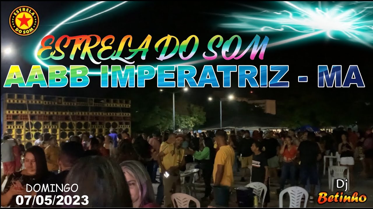 07/05/2023 - DOMINGO PELA 1ª VEZ A ESTRELA DO SOM NA AABB DE IMPERATRIZ ...