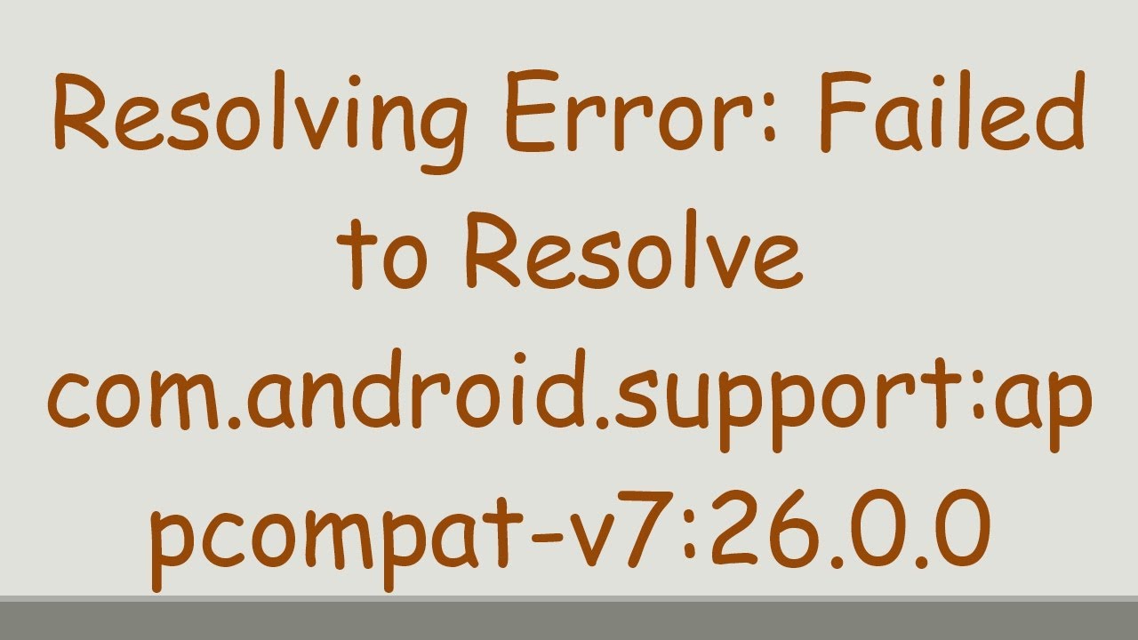 Resolving Error: Failed to Resolve com.android.support:appcompat-v7:26.0.0 - YouTube