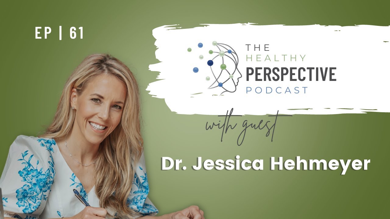EP 61 | Well Empowered with Dr. Jessica Hehmeyer | The Healthy ...