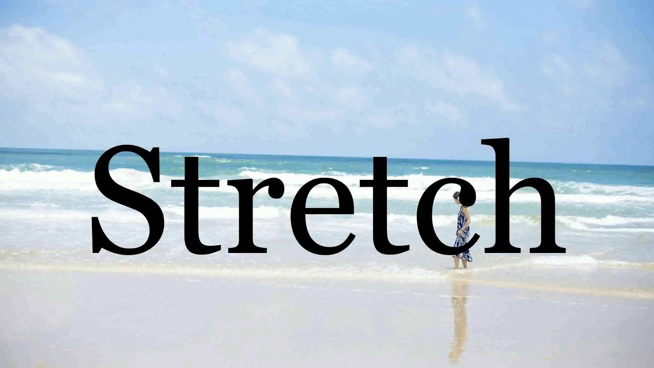 How To Pronounce Stretch🌈🌈🌈🌈🌈🌈Pronunciation Of Stretch - YouTube