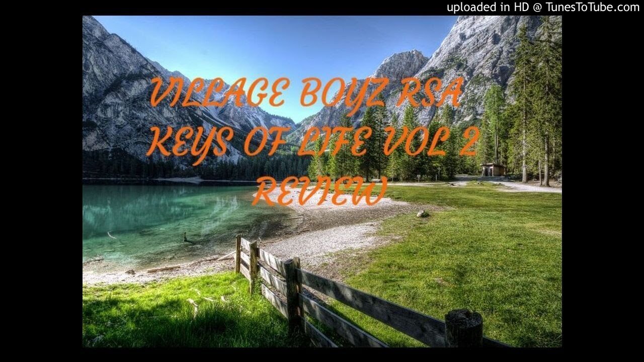VILLAGE BOYZ RSA- KEYS OF LIFE VOL2 REVIEW - YouTube