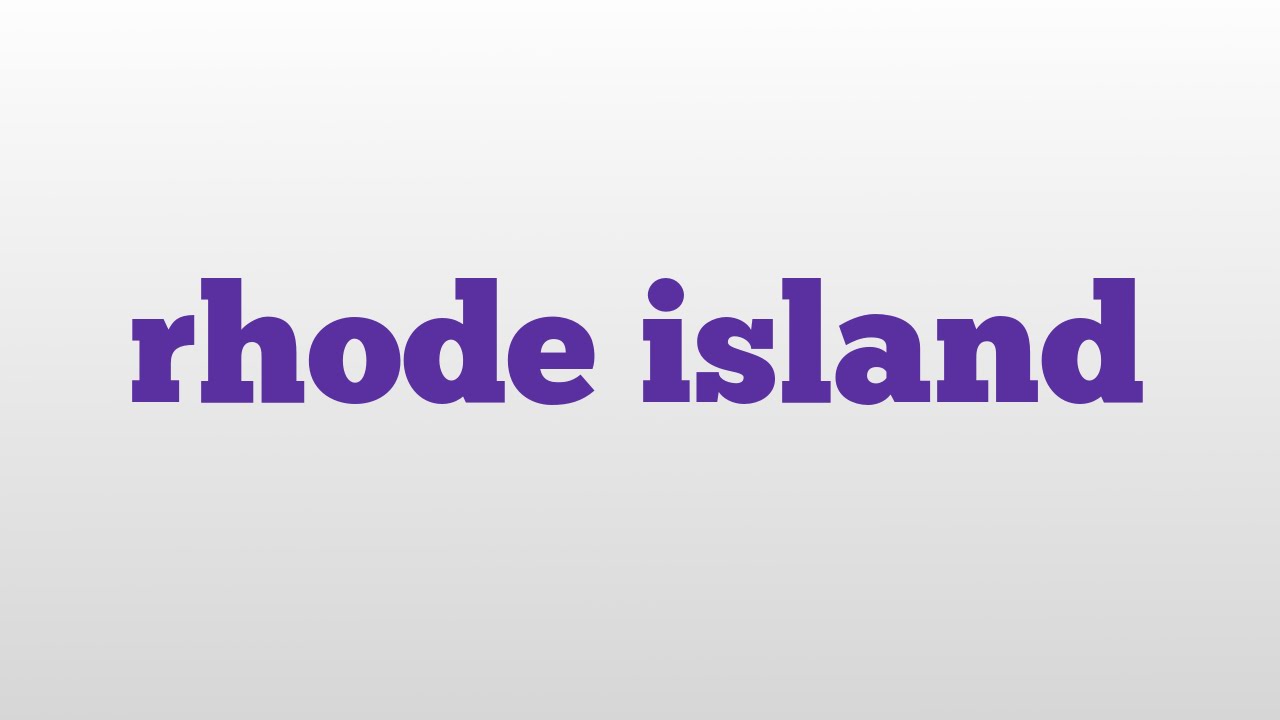 rhode island meaning and pronunciation - YouTube