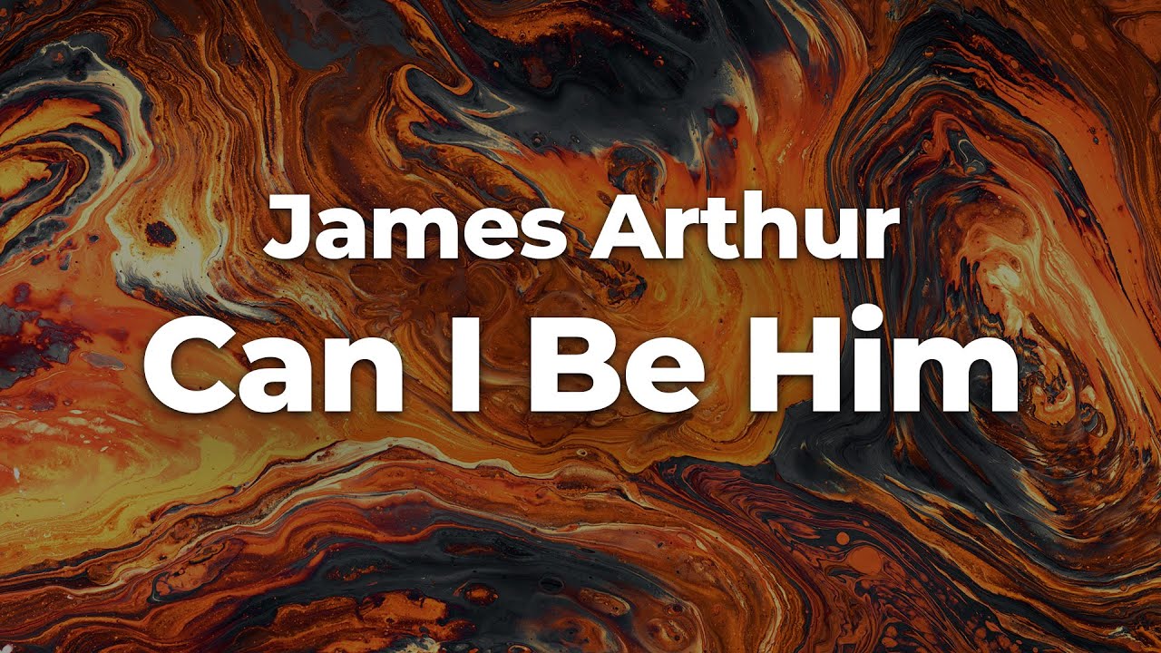 James Arthur - Can I Be Him (Letra/Lyrics) | Official Music Video - YouTube