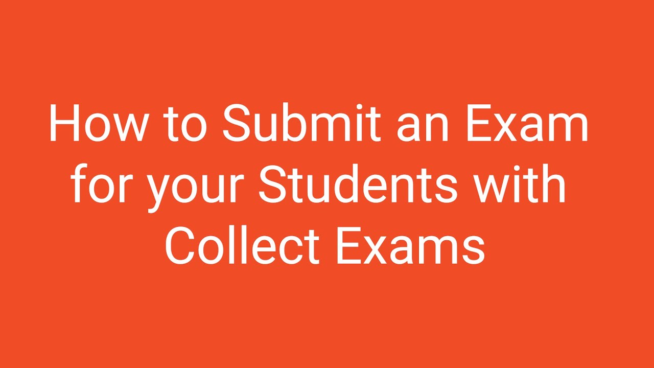 How To Submit An Exam For Your Students With Collect Exam YouTube how-to-submit-an-exam-for-your-students-with-collect-exam-youtube