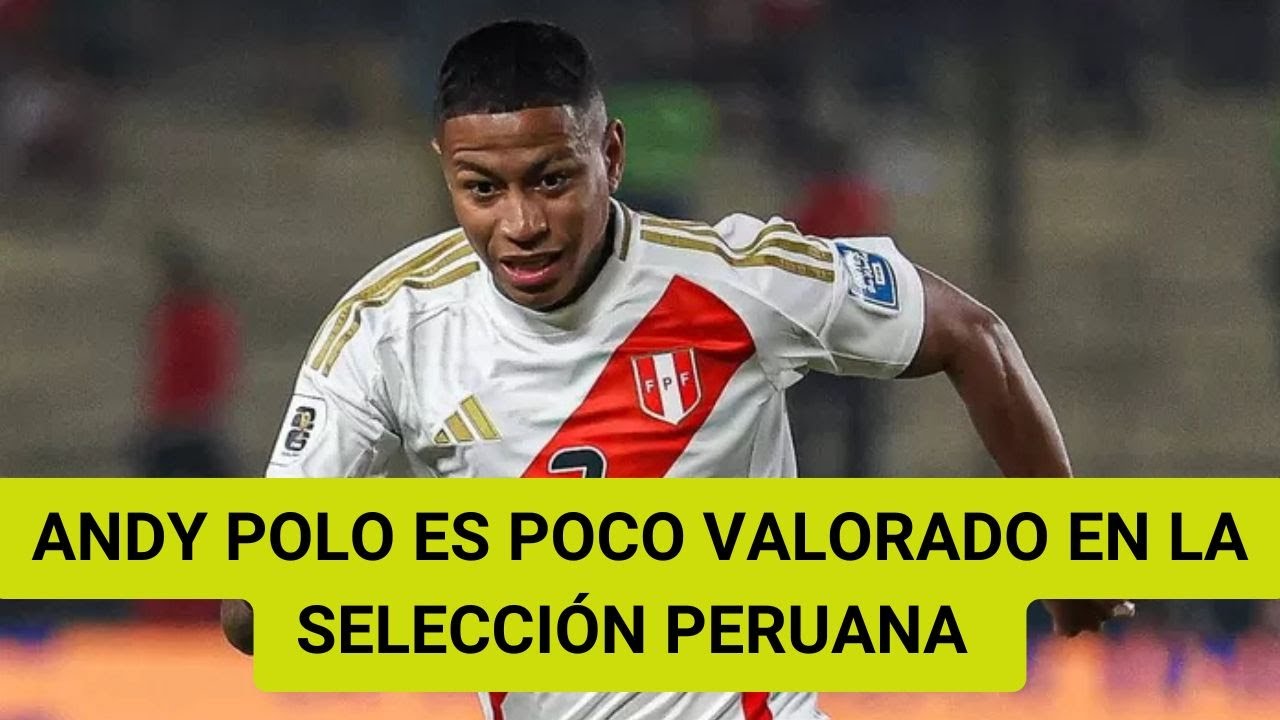 ANDY POLO ES POCO VALORADO EN LA SELECCIÓN PERUANA - YouTube