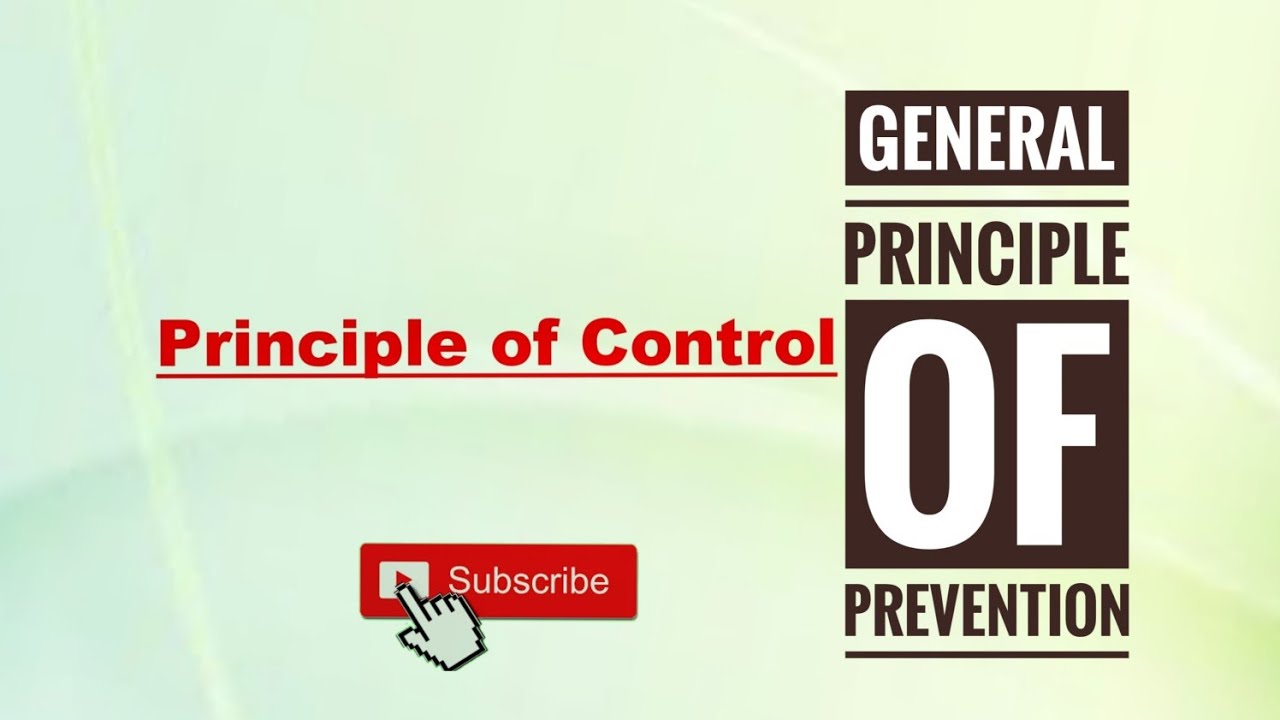 General Principle of Prevention | Principle of Control | Safety ...