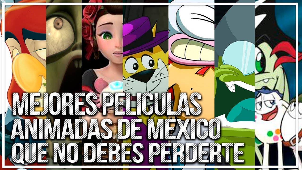 MEJORES PELICULAS ANIMADAS DE MEXICO - YouTube
