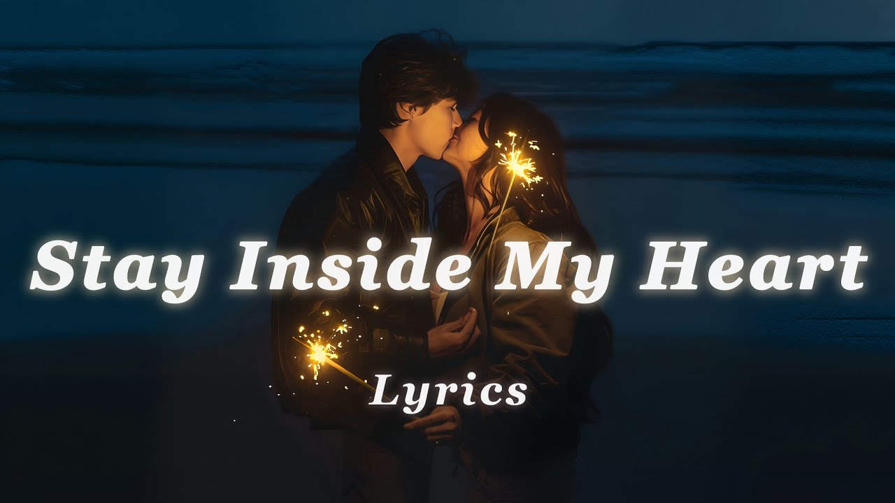 Stay Inside My Heart - Romantic Love Song Lyrics | New Music Video ...