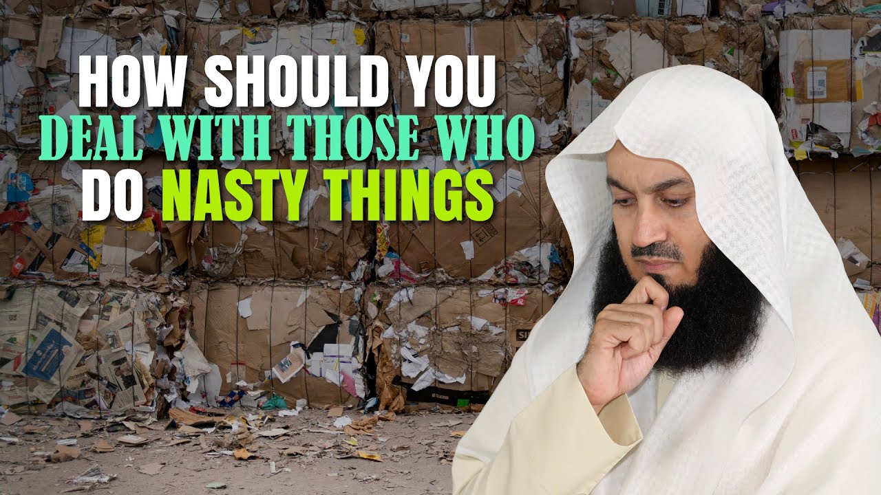 How Should You Deal With People Who Do Nasty Things | Mufti Menk - YouTube