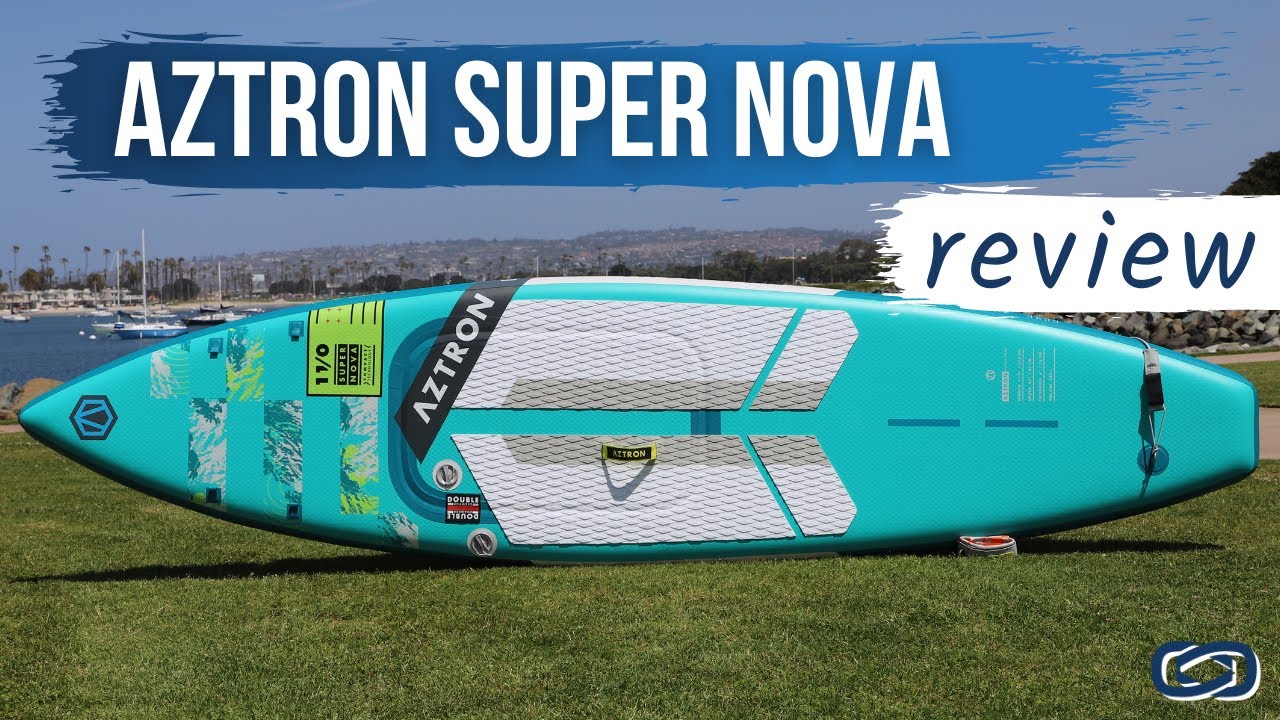 Aztron Super Nova 2023 Paddleboard Review - YouTube