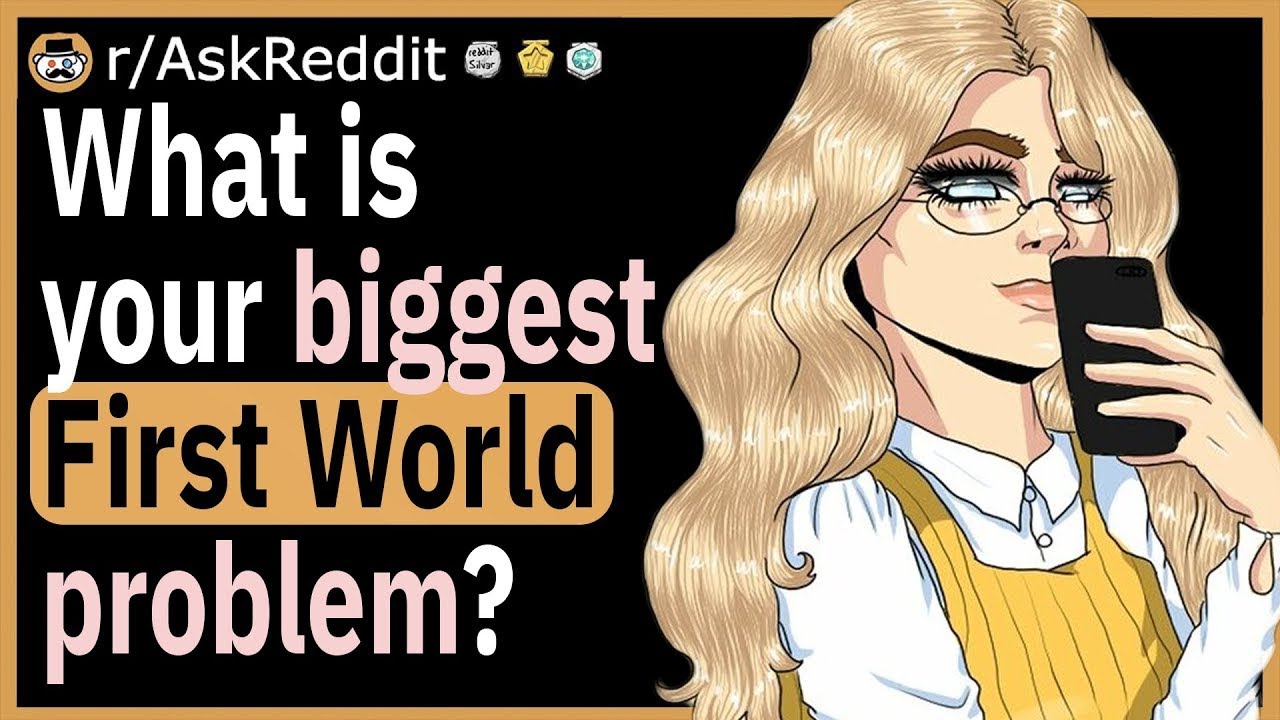 What's your biggest first world problem? - YouTube