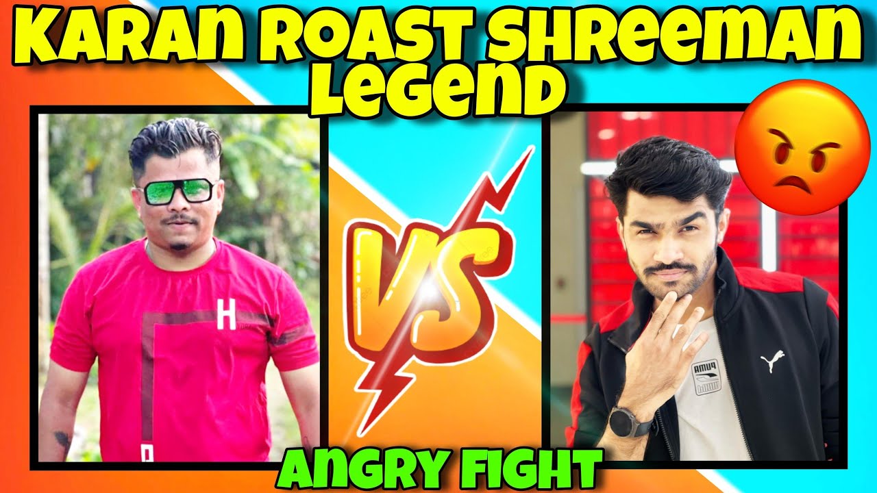 Karan Roast Shreeman Legend|shreeman angry on karan|shreeman angry ...
