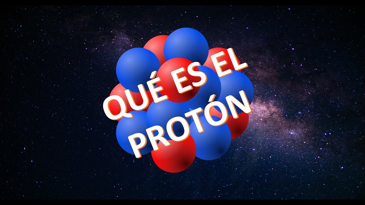 ¿Qué es un protón? - YouTube