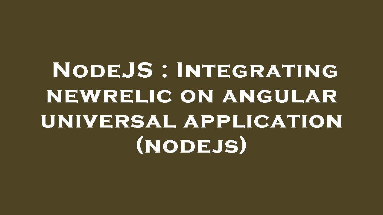 NodeJS : Integrating newrelic on angular universal application (nodejs) - YouTube