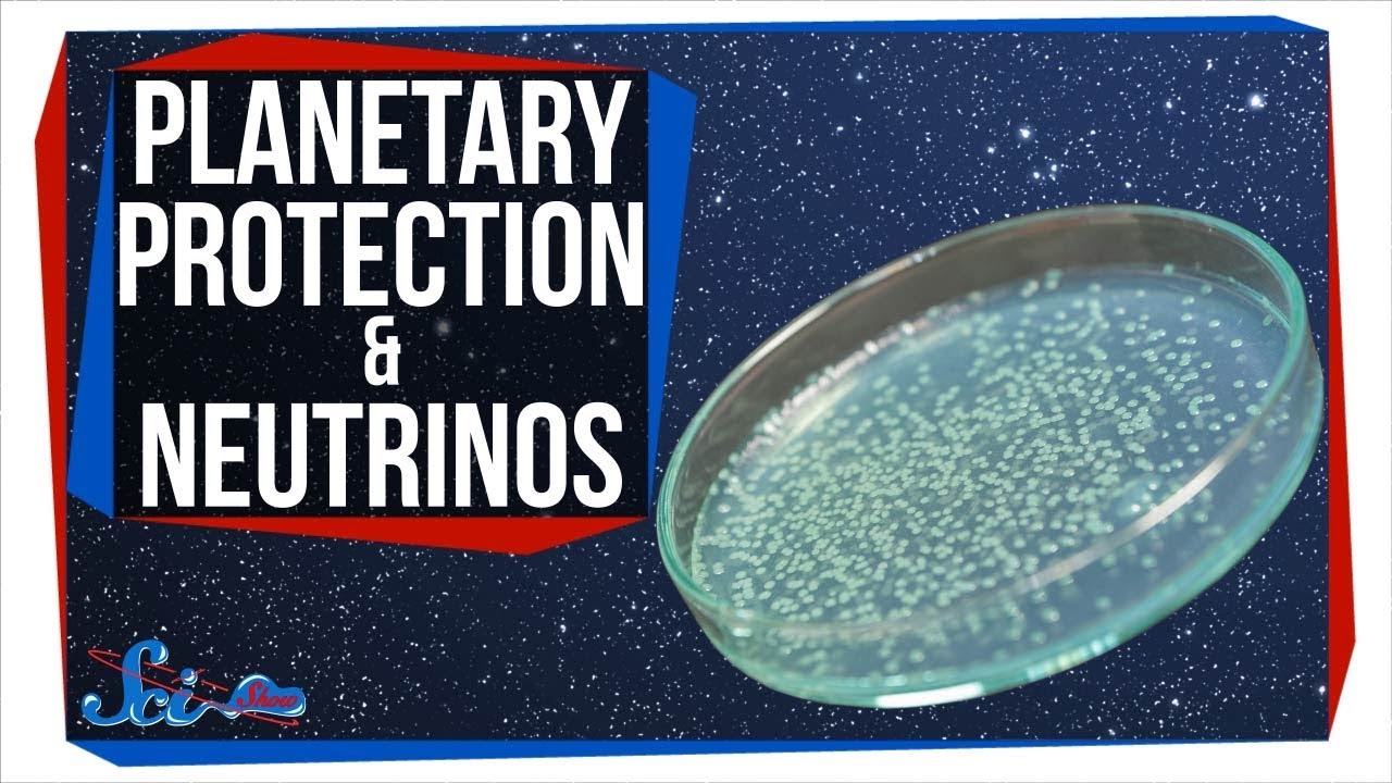 NASA's Planetary Protection Job, and a Brand New Way to Study Neutrinos ...