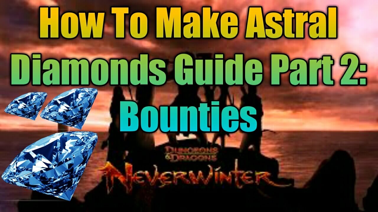 NEVERWINTER HOW TO FARM ASTRAL DIAMONDS GUIDE! PART 2 BOUNTIES! PC PS4 ...