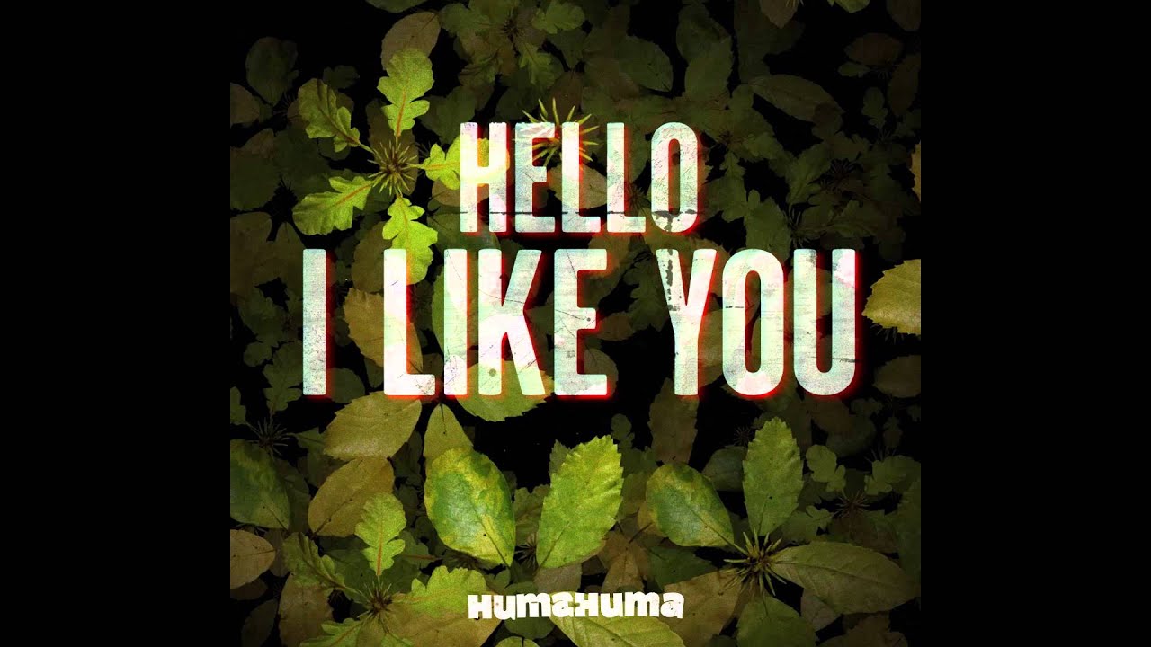 Huma-Huma - Hello, I Like You - YouTube Music
