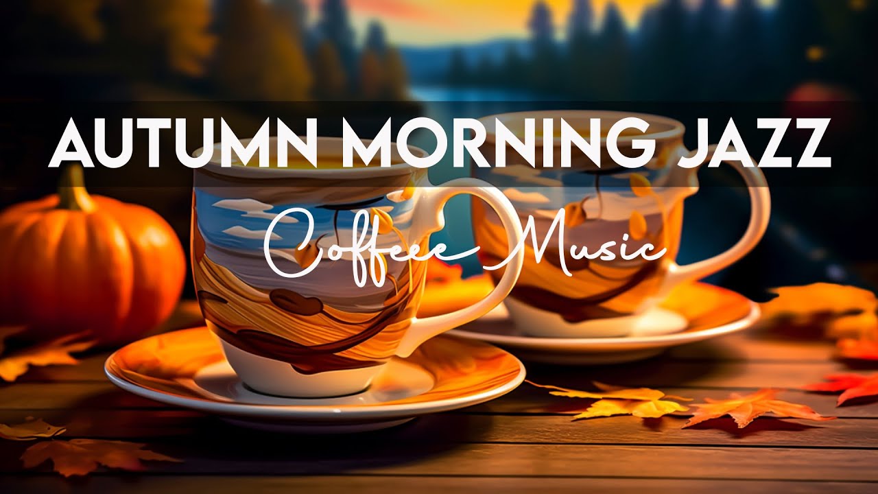 Autumn Morning Jazz 🍂 Upbeat your Moods with Positive Bossa Nova Music ...