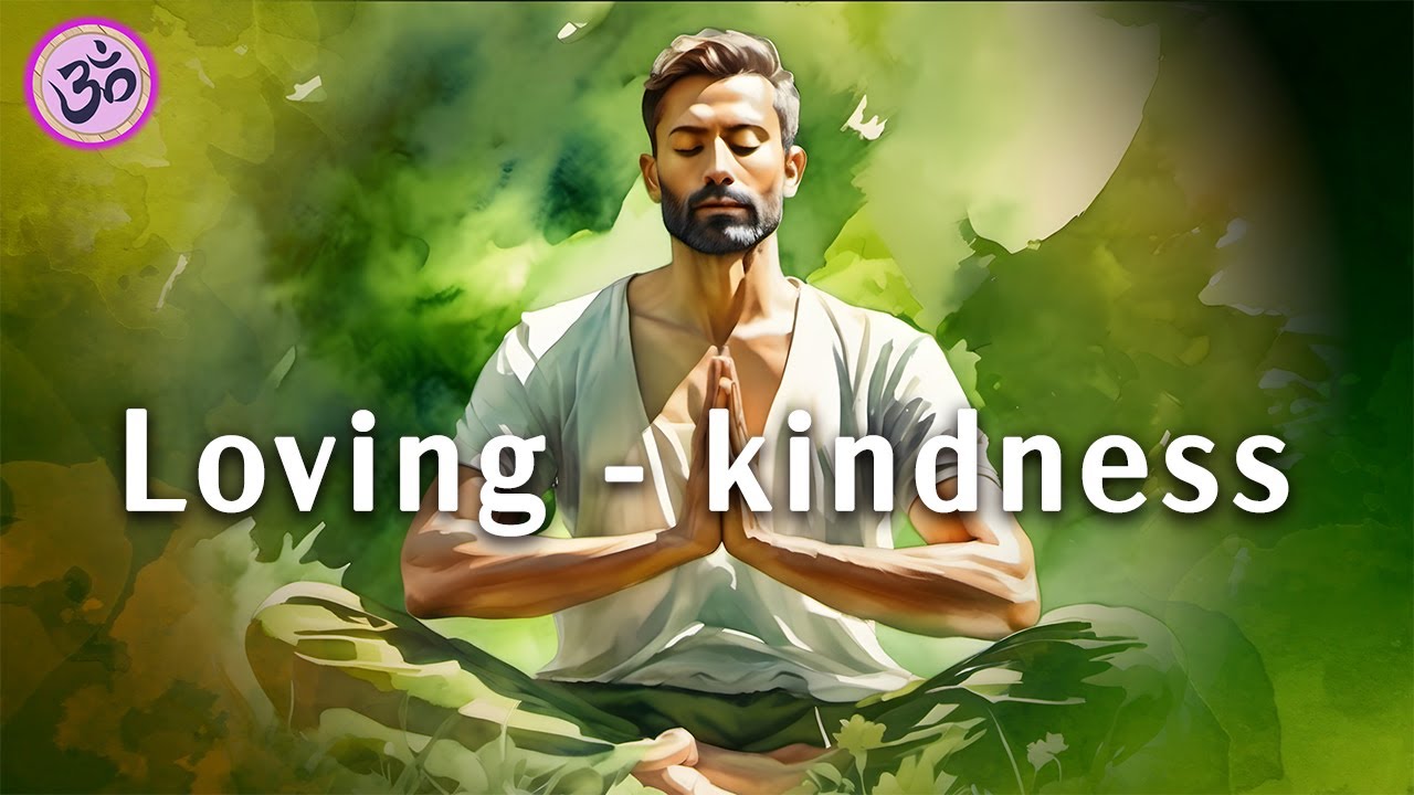 Loving - kindness Guided Meditation, Inner Peace, Self Compassion, Calm ...