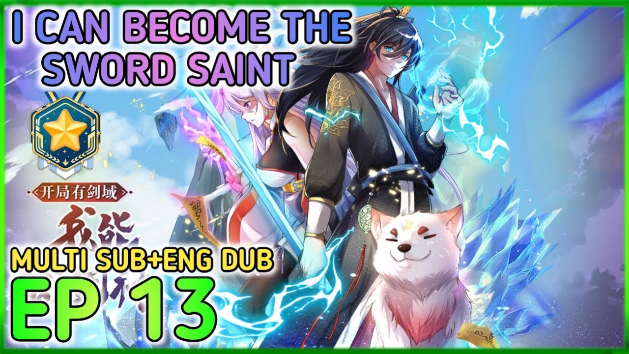 With A Sword Domain, I Can Become The Sword Saint Ep 13 Multi Sub 1080p ...