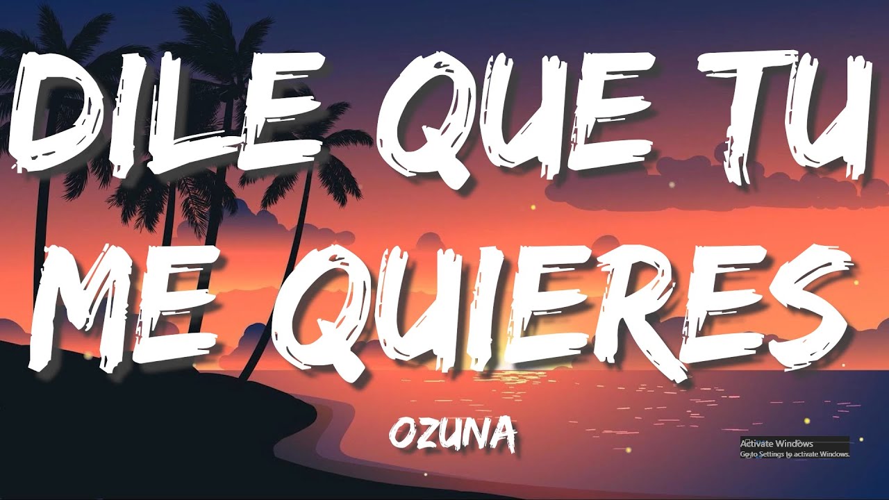 🎵Reggaeton || Ozuna - Dile Que Tu Me Quieres (Letra/Lyrics) - YouTube