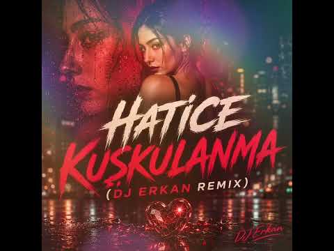Hatice – Kuşkulanma (Dj Erkan Remix) #remix #djremix #keşfet #dance #dj #keşfetbeniöneçıkar #hatice 