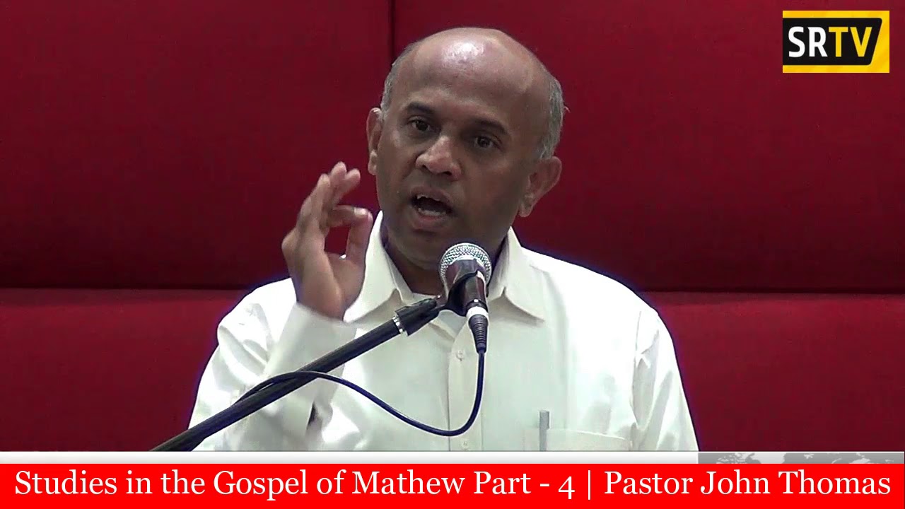 Studies in the Gospel of Mathew Part - 4 | Pastor John Thomas - YouTube