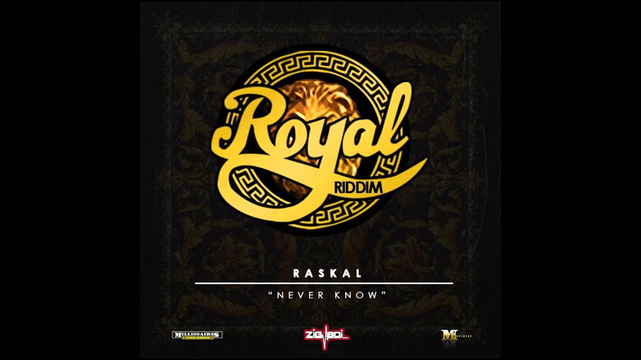 RASKAL NEVER KNOW Royal Riddim - YouTube