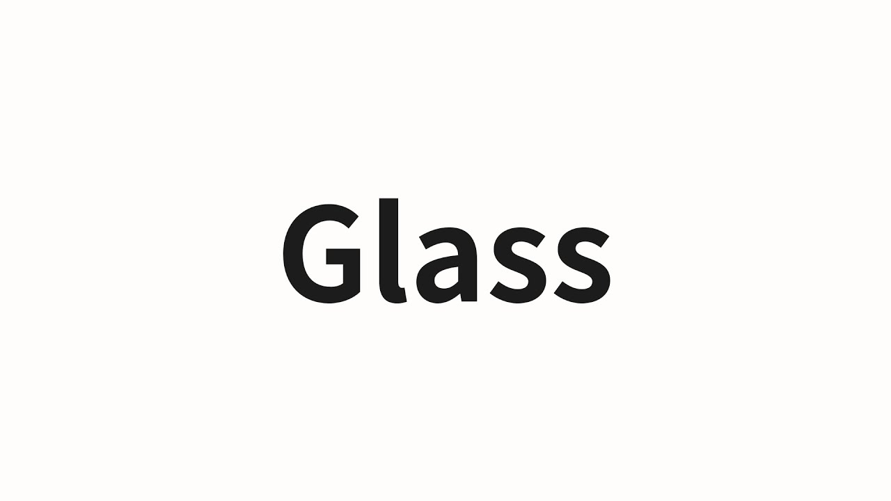 How to pronounce Glass | Glass (Glass in Chinese) - YouTube