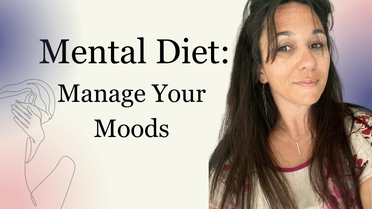 Control your mood, control your destiny: understanding mental diet ...