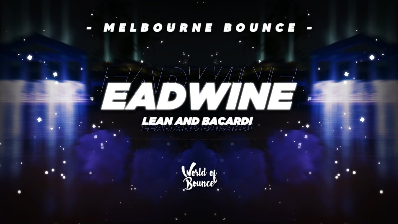 EADWINE - Lean And Bacardi [Melbourne Bounce] - YouTube