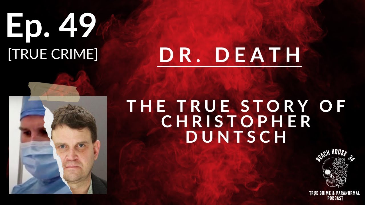 [TRUE CRIME] - Ep. 49 - Christopher Duntsch - Dr. Death 🏥 - YouTube
