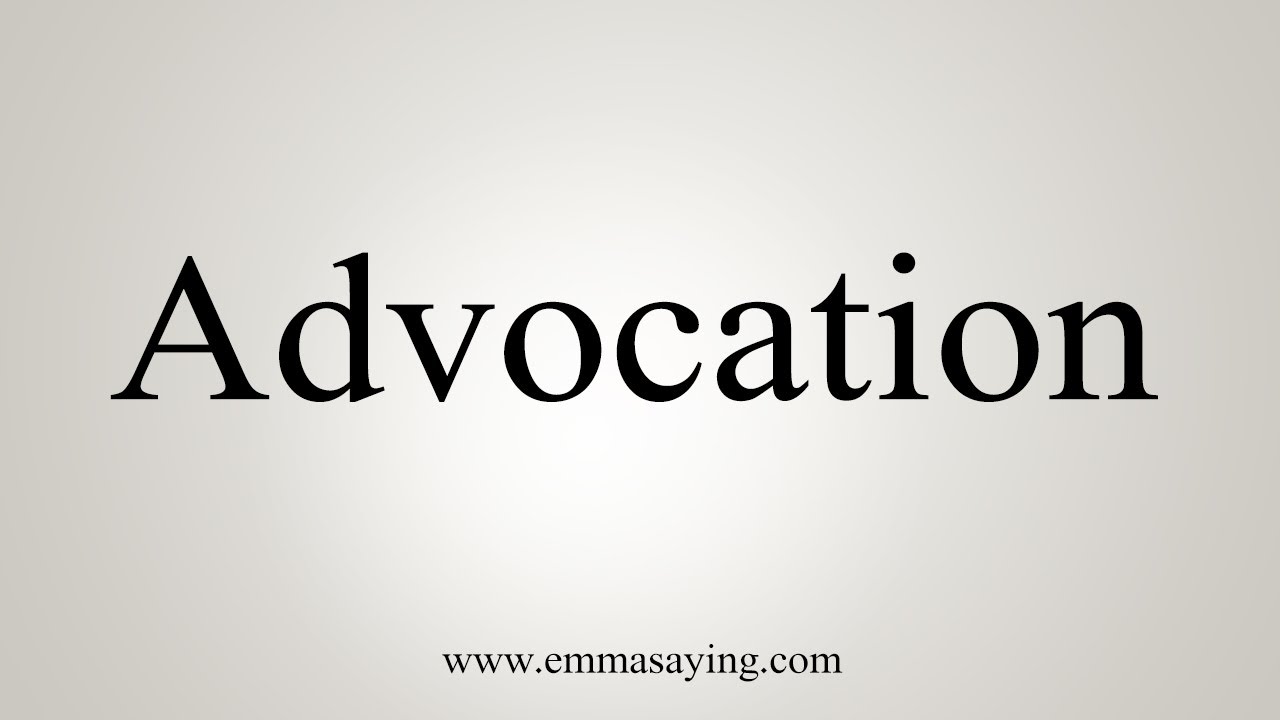 How To Say Advocation - YouTube