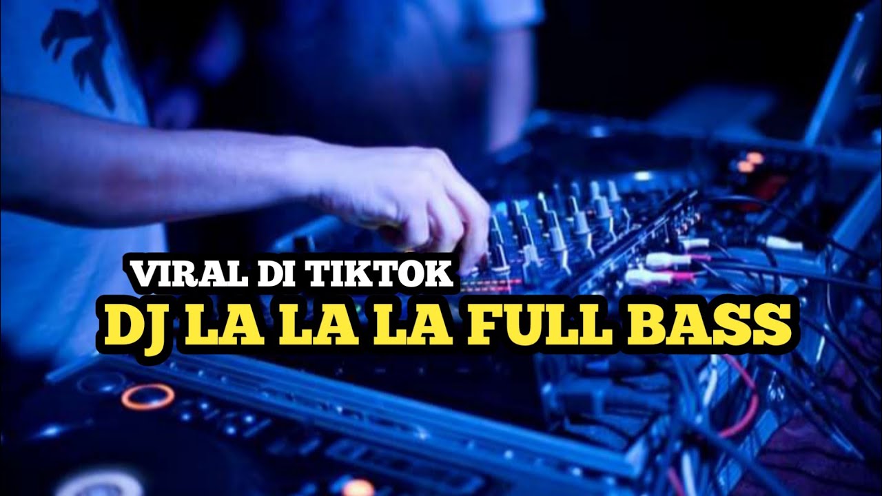 DJ LA LA LA TIK TOK REMIX TERBARU 2021 REMIX TERBARU FULL BASS (DJ ...
