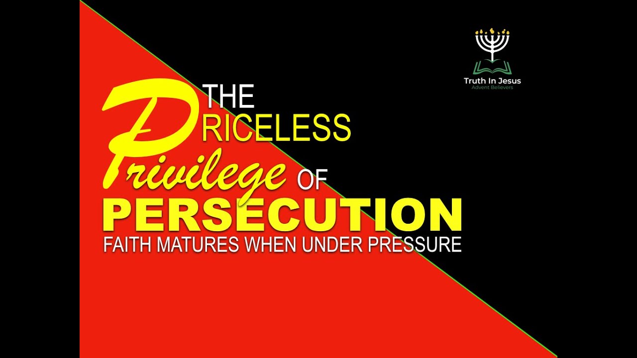 TJAB SABBATH SERVICE | THE PRICELESS PRIVILEGE OF PERSECUTION ...