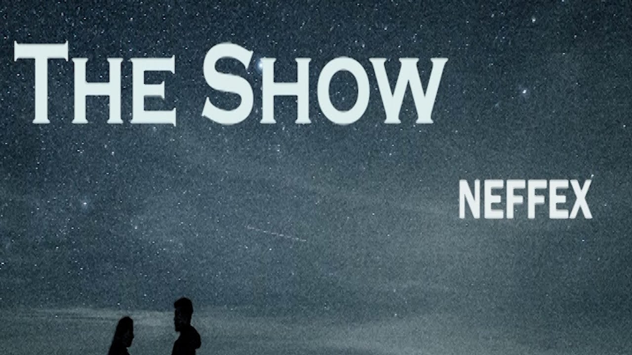 The Show (Lyrics) NEFFEX - YouTube