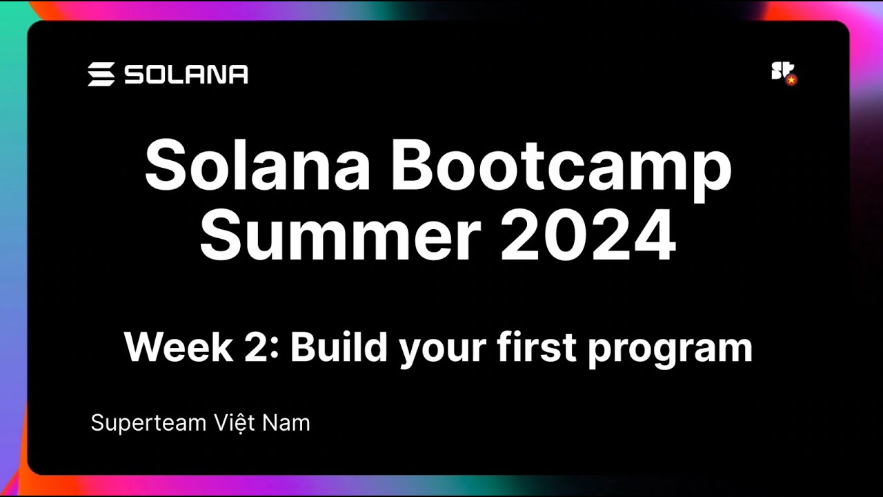 [Solana Bootcamp Summer 2024] #2 - Build your first Solana Program - YouTube