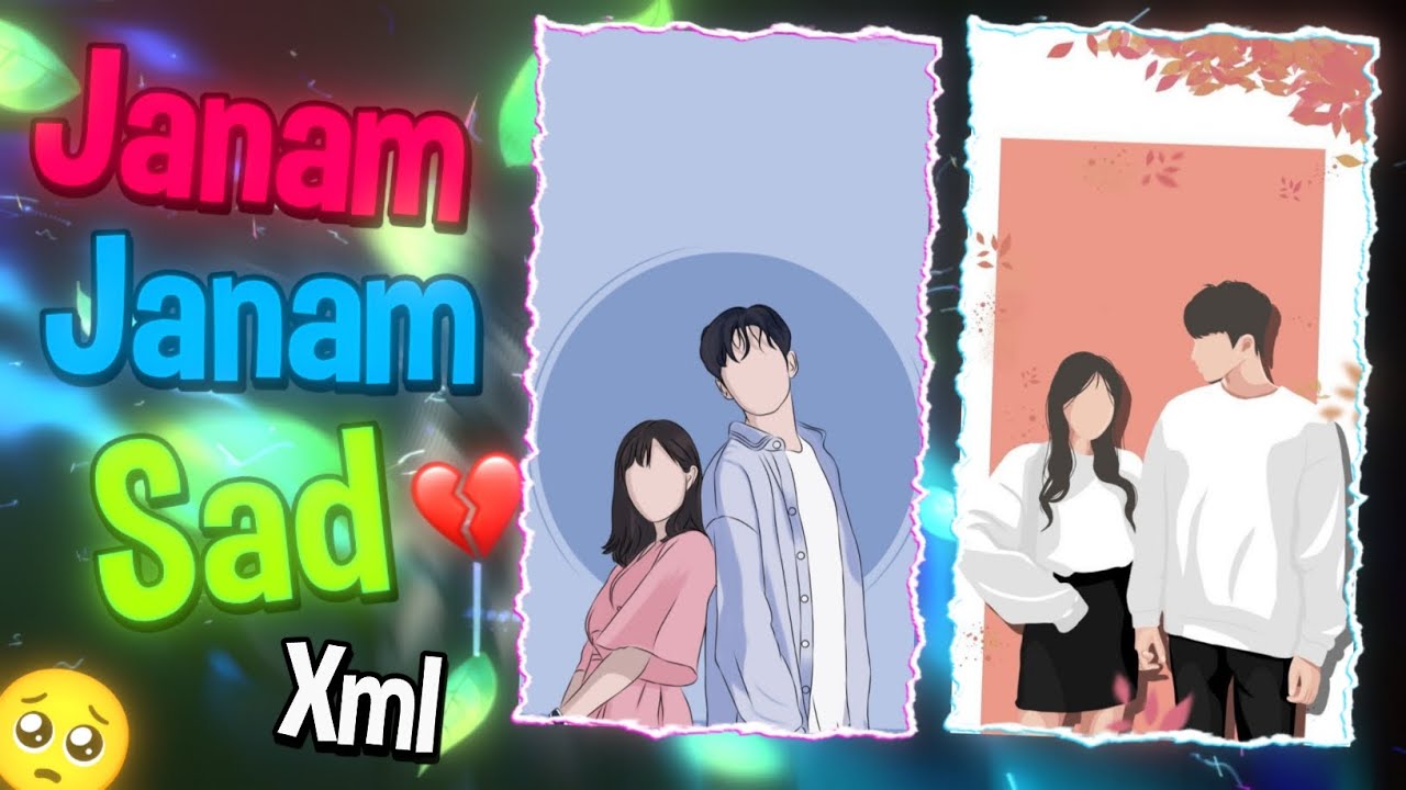 Janam Janam Hindi Sad Song Status Video | New Trend Xml File | Alight ...