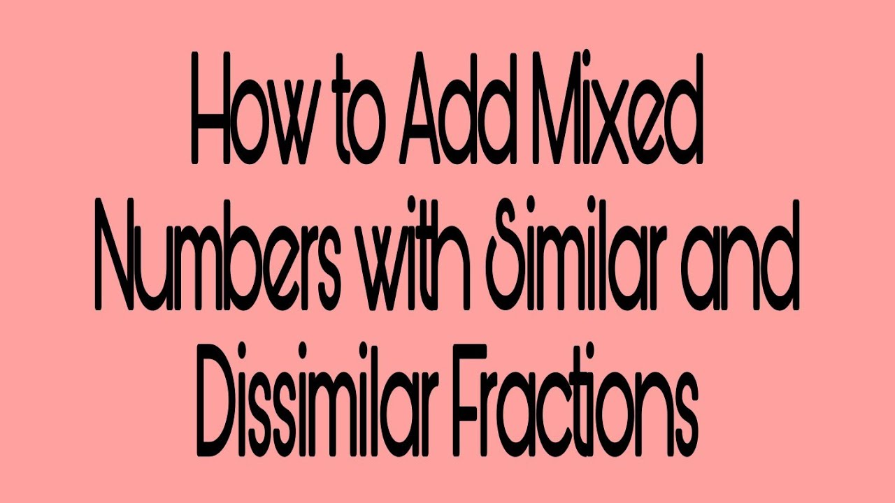 How to Add Mixed Numbers with Similar Fractions and Dissimilar ...