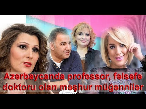 Azərbaycanda professor, fəlsəfə doktoru olan məşhur müğənnilər – Siyahı