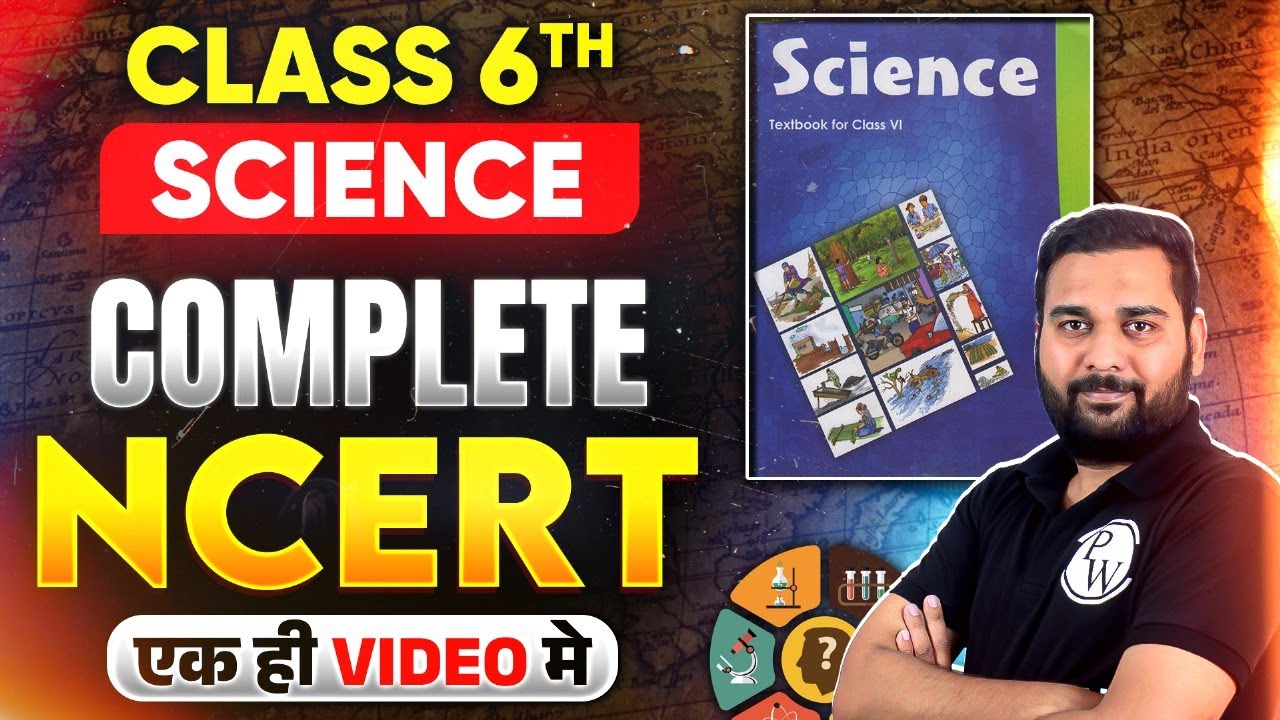 NCERT Science Class 6 🔥| Complete NCERT Science Class 6th In One Shot ...