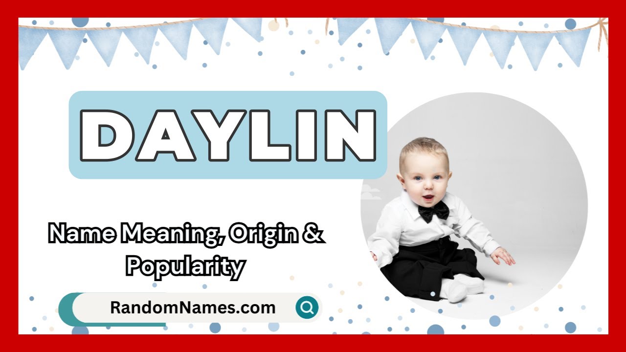 Daylin - Baby Boy Name Meaning, Origin & Popularity - RandomNames.com ...