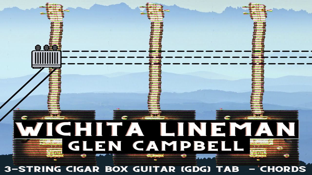 Glen Campbell - Wichita Lineman - Cigar Box Guitar - Tab - Chords - YouTube