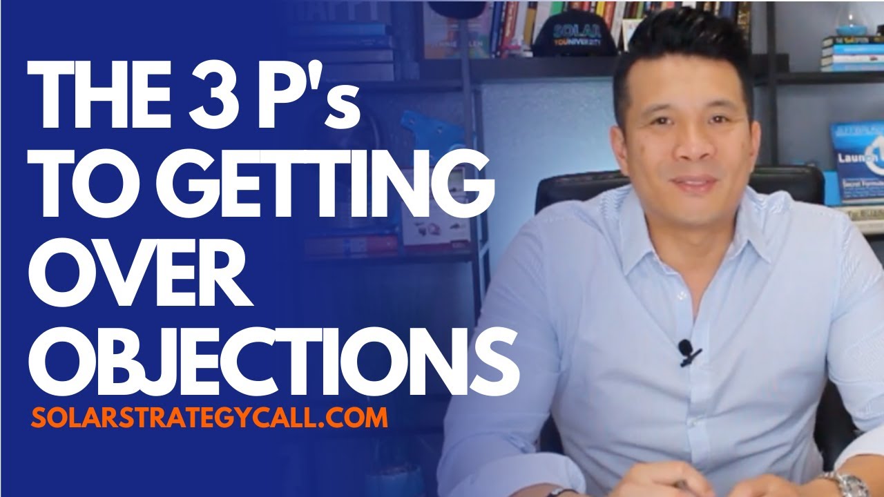 The 3 P's to overcoming solar objections - YouTube