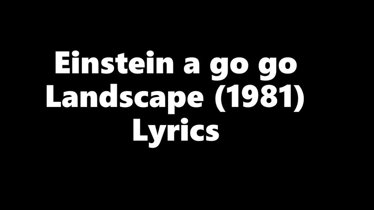 Einstein a go go lyrics - Landscape (1981) - YouTube