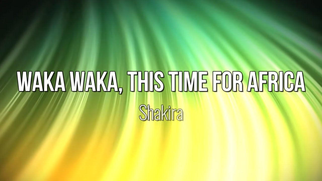 Waka Waka (This Time For Africa) - Shakira (Lyric Video) #Music #Lyrics ...