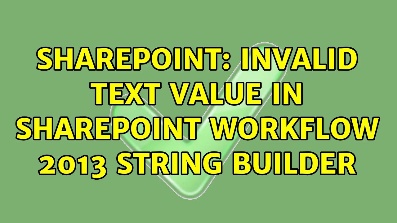 Sharepoint: Invalid text value in SharePoint workflow 2013 string builder (2 Solutions!!) - YouTube