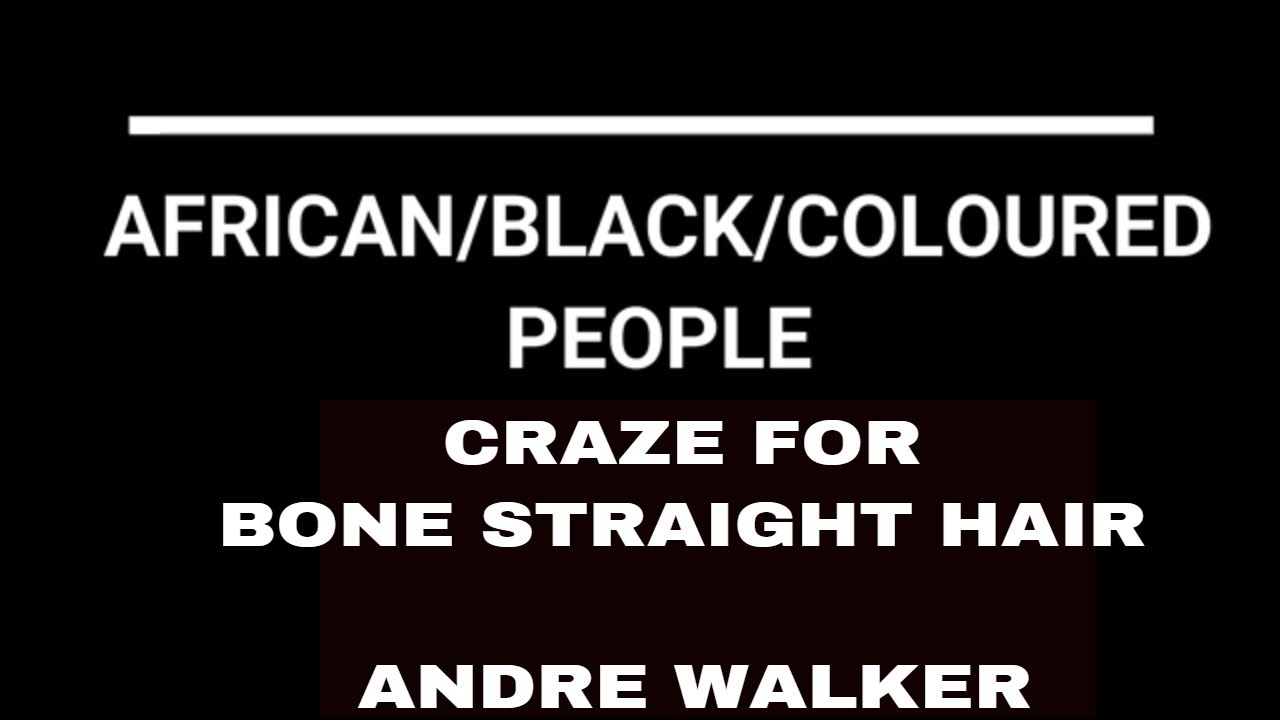 BONE STRAIGHT HAIR | THE ORIGIN | ANDRE WALKER HAIR TYPING SYSTEM - YouTube