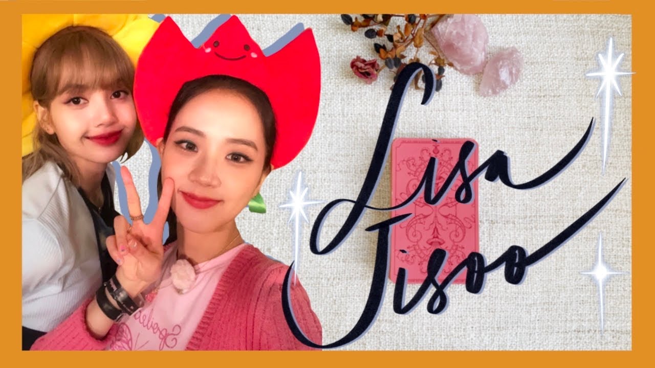 LISA & JISOO FRIENDSHIP READING 🔮 | CURRENT ENERGY & 6 MONTHS AHEAD ...