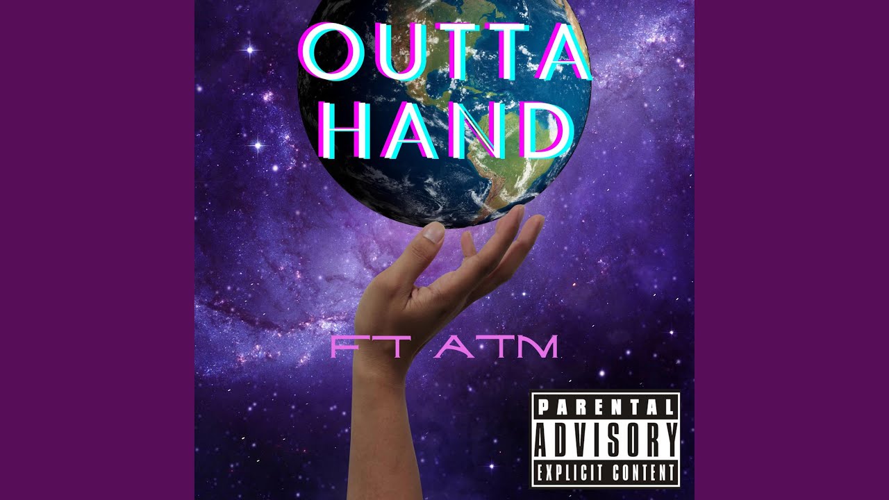 Outta Hand (feat. ATM) - YouTube